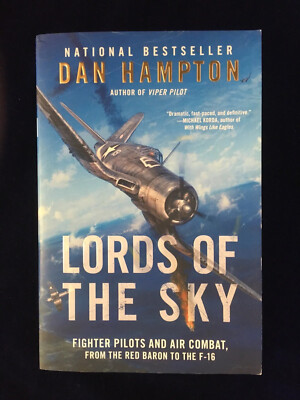 Lords of the Sky : Fighter Pilots and Air Combat by Dan Hampton ~ Good ...