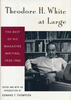 Theodore White at Large by Thompson, Edward T. 9780679416357 | eBay