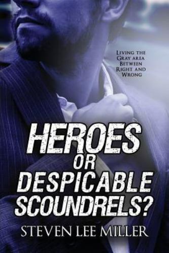 Heroes or Despicable Scoundrels? by Steven Lee Miller (2019, Trade ...