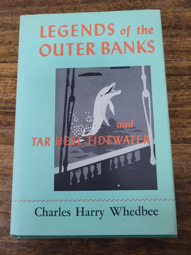 Legends of the Outer Banks and Tar Heel tidewater Charles Whedbee HB ...