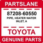 87208-60550 Toyota OEM Genuine PIPE, HEATER WATER INLET, A | eBay