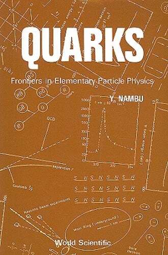 Quarks: Frontiers in Elementary Particle Physics by Yoichiro Nambu: New 9789971966669| eBay