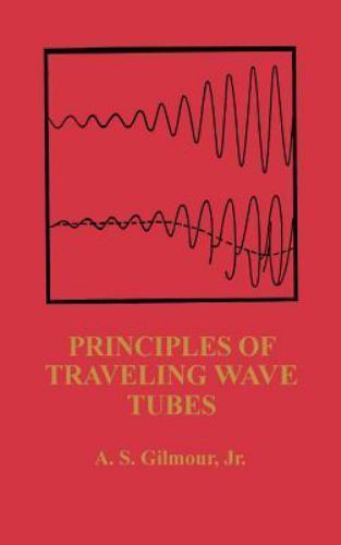 Principles of Traveling Wave Tubes by Gilmour, A. S., Jr. 9780890067208 ...