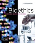 Bioethics: Principles, Issues, and Cases by Mr. Vaughn, Lewis: Used ...