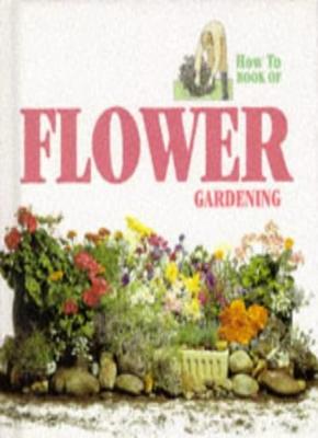 Flower Gardening (How to Book of) By Ann Bonar | eBay UK