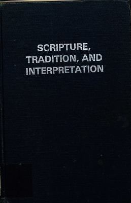 Scripture, Tradition, Interpretation by William Lasor and Ward Gasque ...