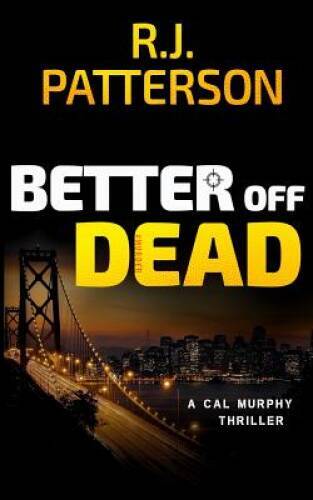 Better Off Dead (A Cal Murphy Thriller) (Volume 3) - Paperback - GOOD ...