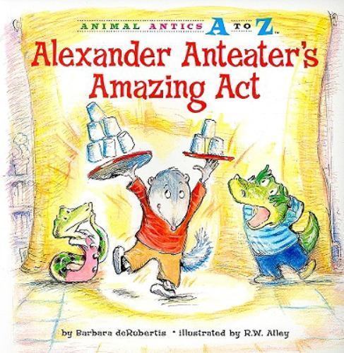Alexander Anteater's Amazing Act by deRubertis, Barbara 9781575653006| eBay