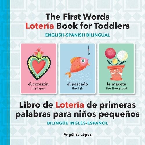 Angélica López The First Words Lotería Book for Toddlers English-Spa ...