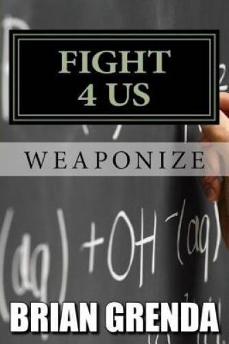 FIGHT 4 US: Weaponize - Paperback By Grenda, Brian - GOOD 9781719358484 ...