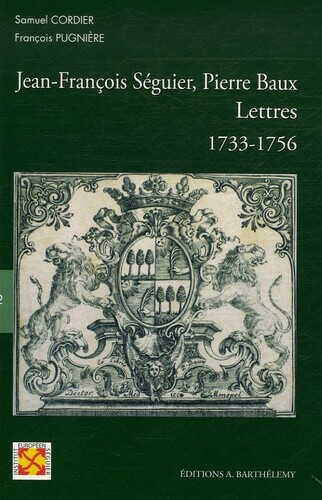 Jean-Francois Seguier, Pierre Baux : Lettres 1733-1756, Samuel Cordier ...