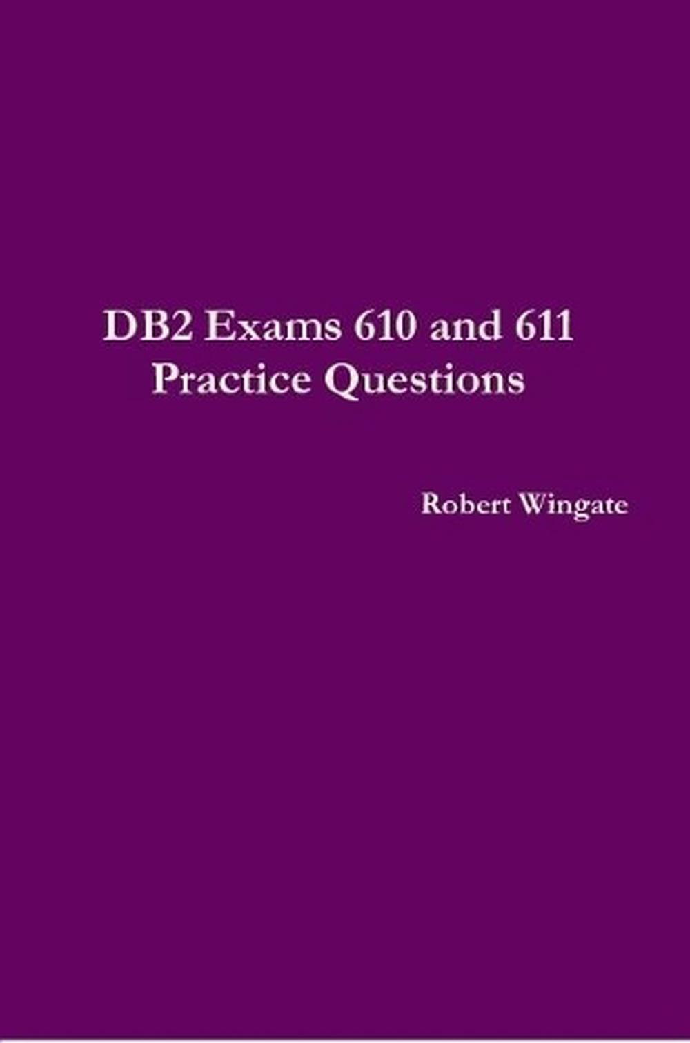 DB2 Exams 610 and 611 Practice Questions by Robert Wingate Paperback ...