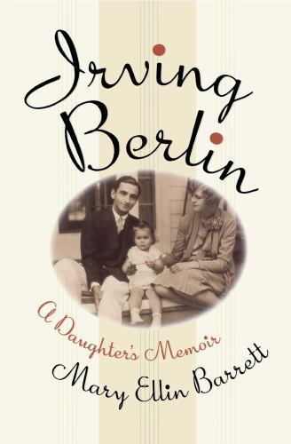 Irving Berlin : A Daughter's Memoir by Mary Ellin Barrett (2009, Trade ...