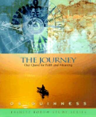 The Journey: Our Quest for Faith and Meaning by Os Guinness: Used ...