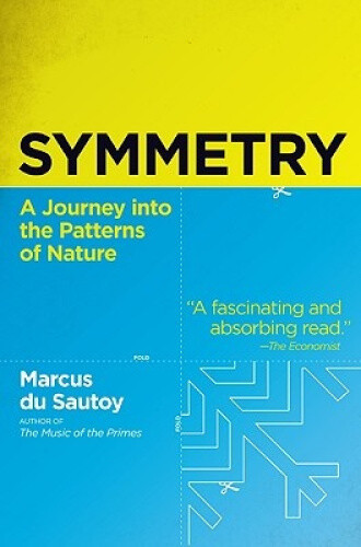 Symmetry: A Journey Into the Patterns of Nature by Du Sautoy, Marcus ...