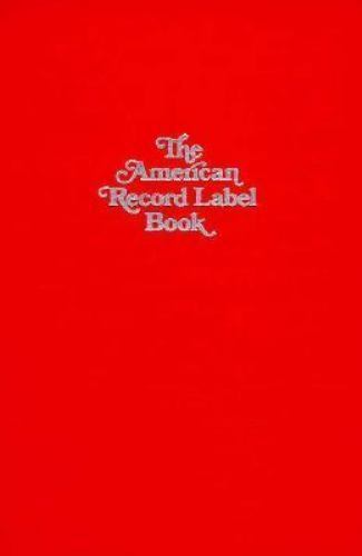 American Record Label Book : From the Mid-19th Century Through 1942 by ...