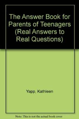The Answer Book for Parents of Teenagers (Real Answers to Real ...