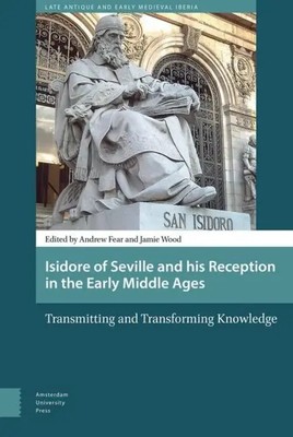 Andy Fear (u. a.) | Isidore of Seville and his Reception in the Early ...