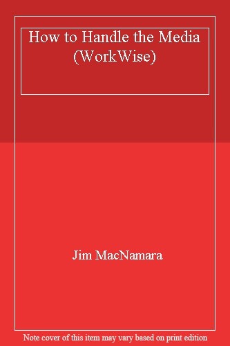 How to Handle the Media (WorkWise) By Jim MacNamara | eBay