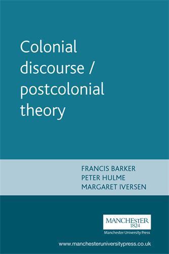 Colonial Discourse / Postcolonial Theory by Francis Barker, Peter Hulme ...