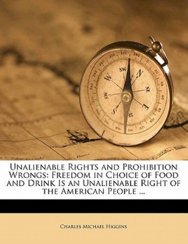 Unalienable Rights and Prohibition Wrongs : Freedom in Choice of Food ...