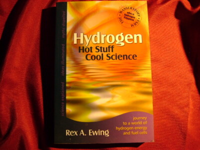 Ewing, Rex. Hydrogen. Hot Stuff, Cool Science. Journey to a World of ...