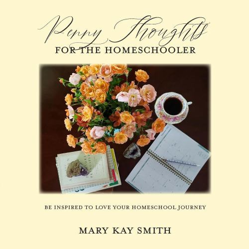 Penny Thoughts for the Homeschooler by Mary Kay Smith (2023, Hardcover ...
