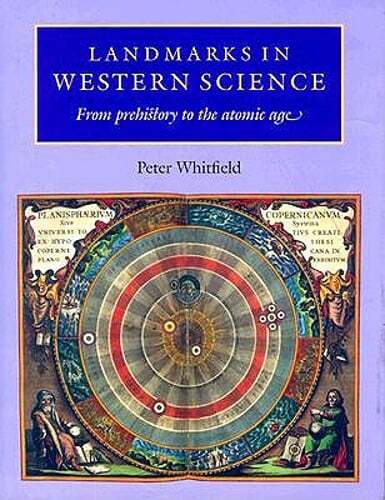 Landmarks in Western Science: From Prehistory to the Atomic Age by ...