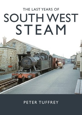 Peter Tuffrey The Last Years of South West Steam (Copertina rigida) | eBay
