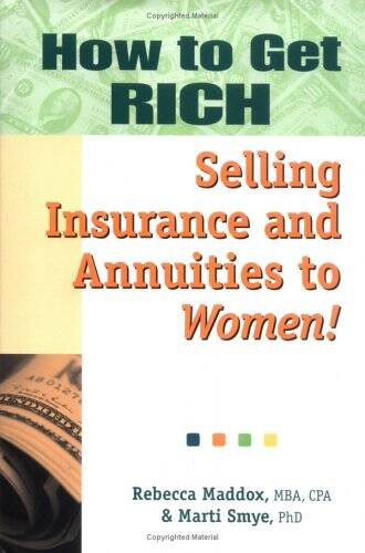 How to Get RICH Selling Insurance and Annuities to Women - Hardcover ...