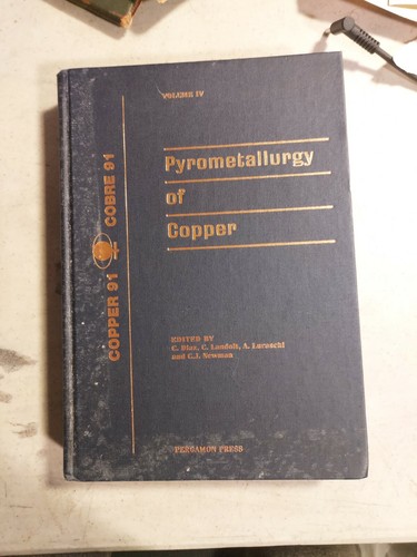 Pyrometallurgy of Copper-Copper 91-Volume IV-HC-Blaz, Landolt, Luraschi ...
