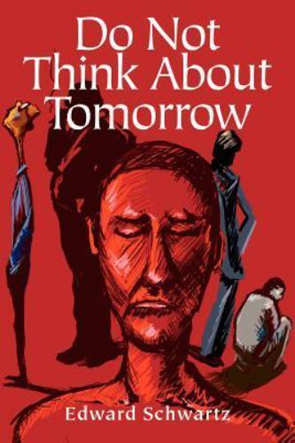 Do Not Think about Tomorrow by Edward Schwartz (2002, Trade Paperback ...