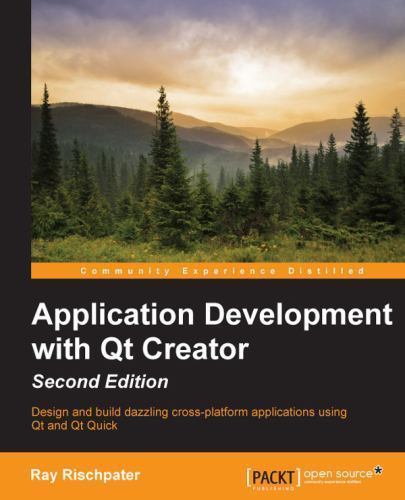 Application Development with Qt Creator - Second Edition by Ray Rischpater (2014, Trade ...