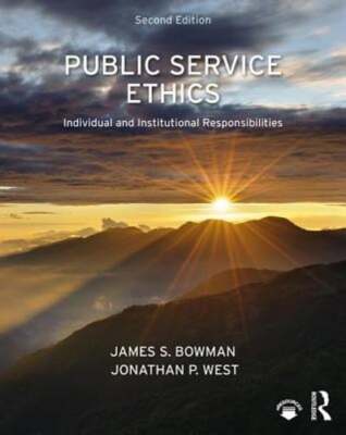 Public Service Ethics: Individual and Institutional Responsibilities by ...