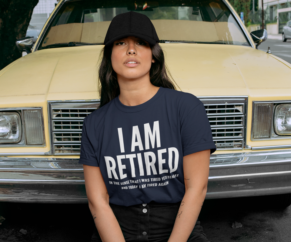 I Am Retired T SHIRT Funny Sarcastic Retirement Joke Tired Text For Men ...