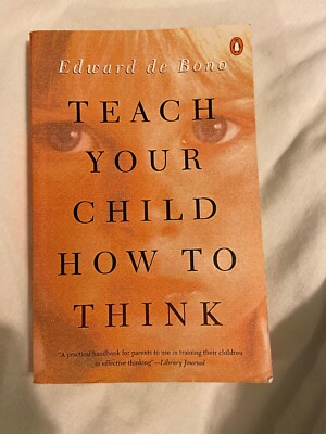 Teach Your Child How to Think by Edward de Bono (1994, Paperback) Used ...