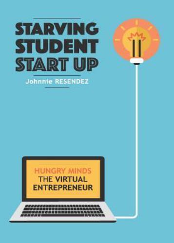 Starving Student Start-Up : Hungry Minds-The Virtual Entrepreneur by ...