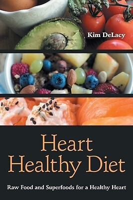 Heart Healthy Diet: Raw Food and Superfoods for a Healthy Heart by ...