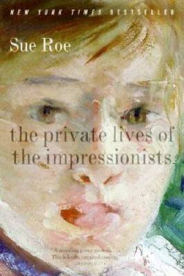 The Private Lives of the Impressionists - Paperback By Roe, Sue - VERY ...