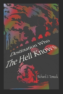 Destination Who The Hell Knows by Richard J. Tomack Paperback Book | eBay