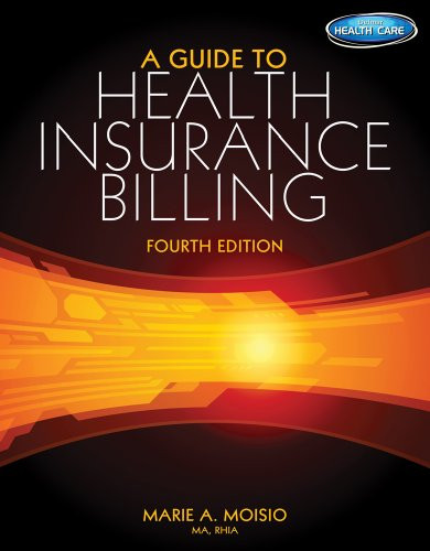 A GUIDE TO HEALTH INSURANCE BILLING (BOOK ONLY) By Marie A Moisio ...