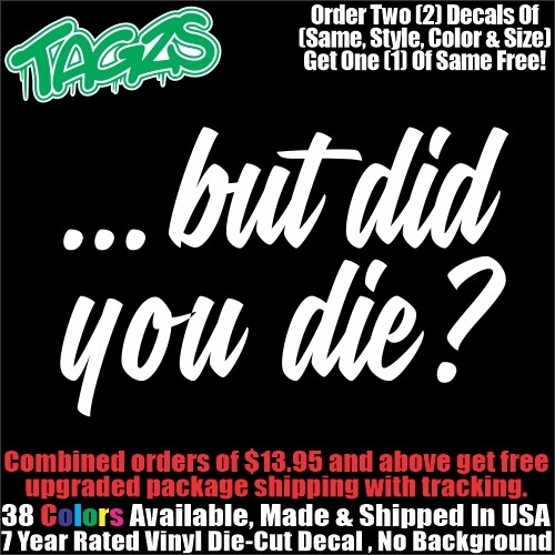 But Did You Die Funny DieCut Vinyl Window Decal Sticker Car Truck SUV ...