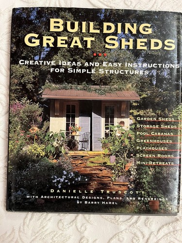 BUILDING GREAT SHEDS - BY DANIELLE TRUSCOTT - HARDCOVER 9781579901196 ...
