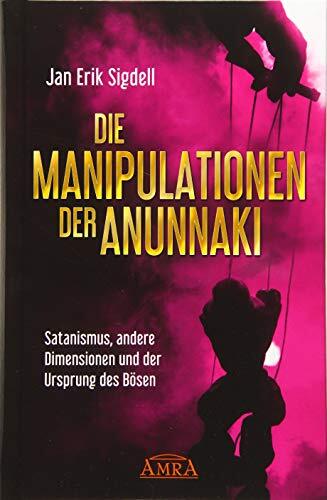 Jan Erik Sigdel DIE MANIPULATIONEN DER ANUNNAKI. Satanismus, andere Dime (Relié) 9783954473977 ...