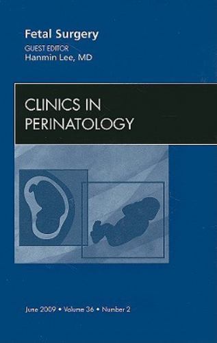 The Clinics: Internal Medicine Ser.: Fetal Surgery, an Issue of Clinics ...