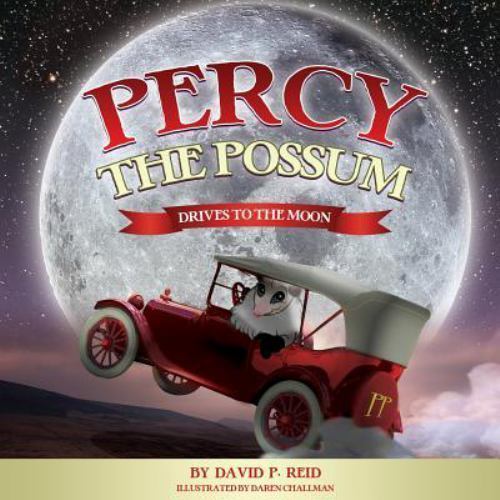 Percy the Possum(Drives to the Moon) by Reid, Debra L.; Reid, David P ...