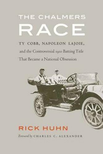 The Chalmers Race: Ty Cobb, Napoleon Lajoie, and the Controversial 1910 ...