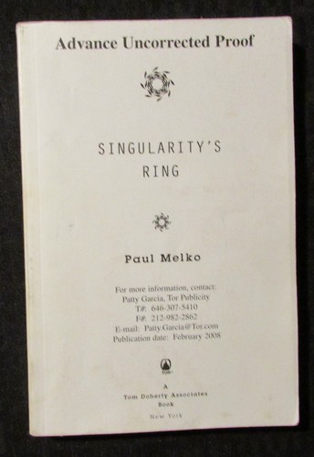 2008 SINGULARITY'S RING Uncorrected Proof by Paul Melko 1st TOR ...