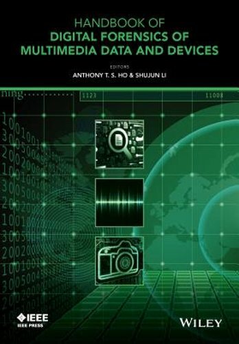 Handbook of Digital Forensics of Multimedia Data and Devices by Anthony ...