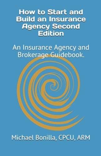 How to Start and Build an Insurance Agency. Edition 2: An Insurance ...